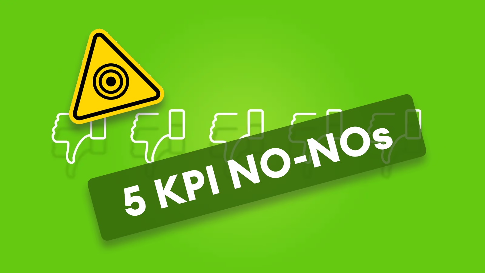 5 KPI Bad Practices to Avoid for Effective Performance