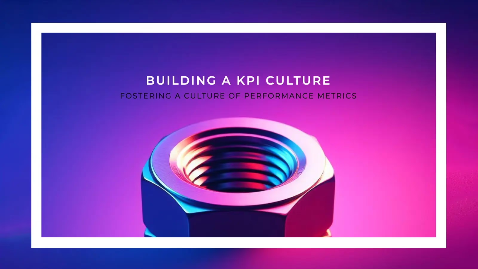 Build a KPI Culture: Steps for Organizational Success